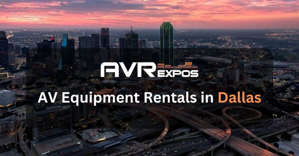 AV Equipment Rentals in Dallas Events | AVR Expos